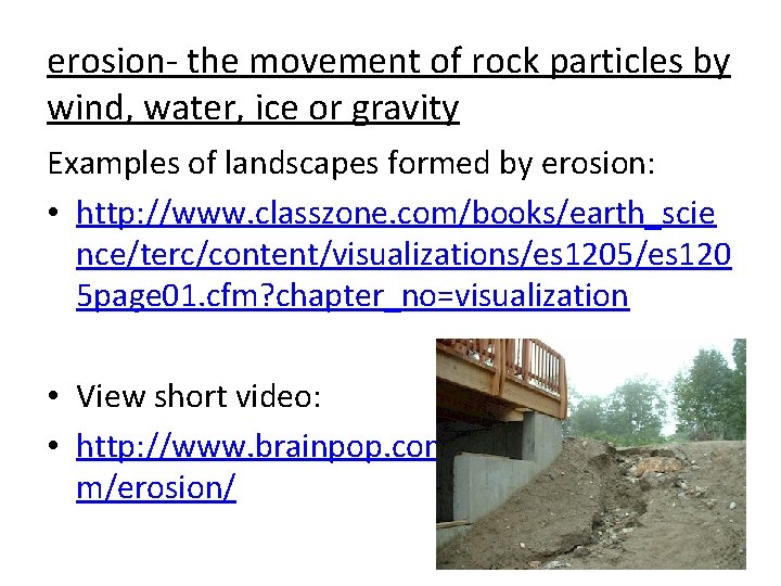 Weathering the process that breaks down rock and