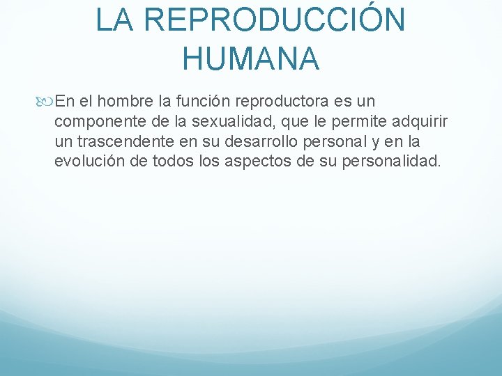LA REPRODUCCIN HUMANA En el hombre la funcin