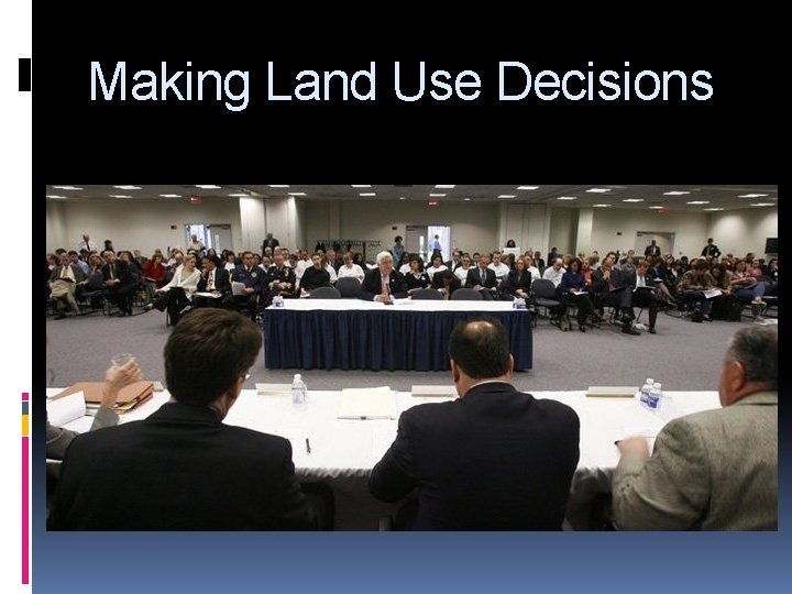 Making Land Use Decisions Three main types of