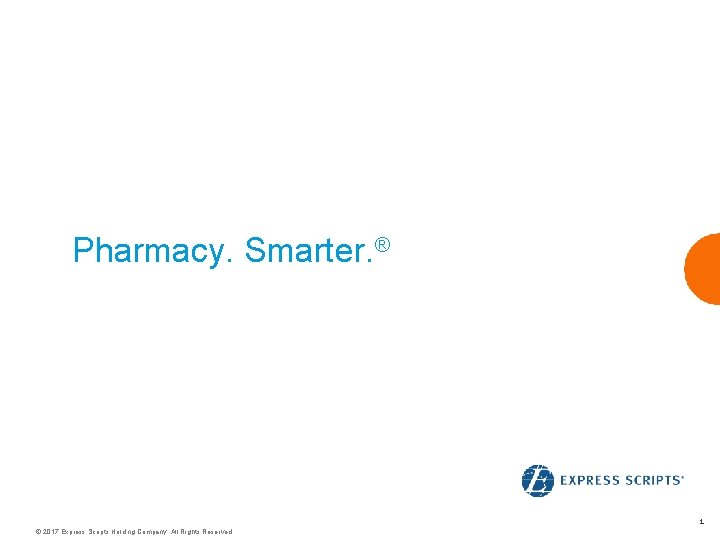 Pharmacy Smarter 1 2017 Express Scripts Holding Company