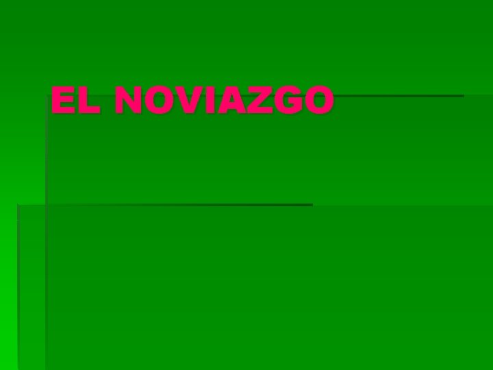 EL NOVIAZGO QUE ES EL NOVIAZGO El noviazgo