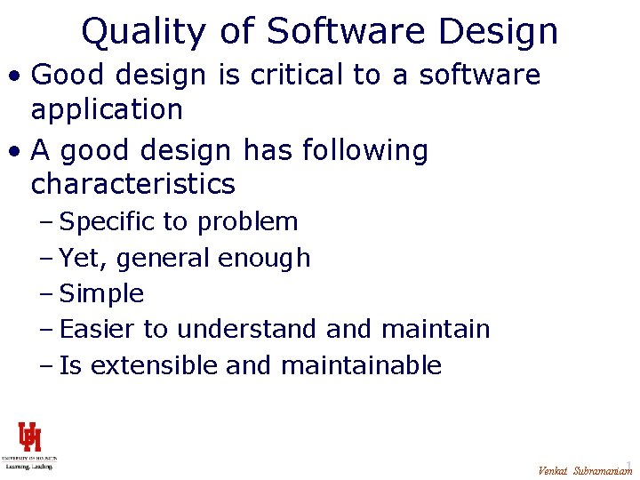 Quality of Software Design Good design is critical