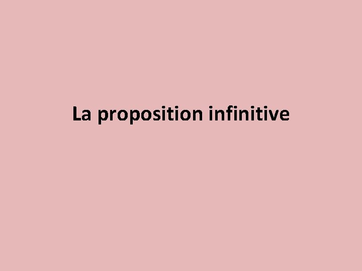 La proposition infinitive Observations En franais Verbe linfinitif