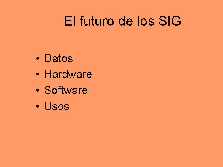 El futuro de los SIG Datos Hardware Software