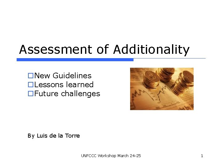 Assessment of Additionality o New Guidelines o Lessons