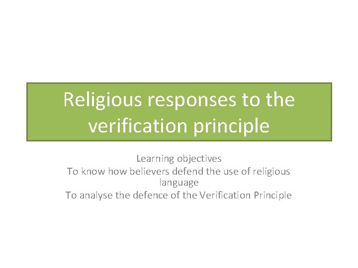Religious responses to the verification principle Learning objectives