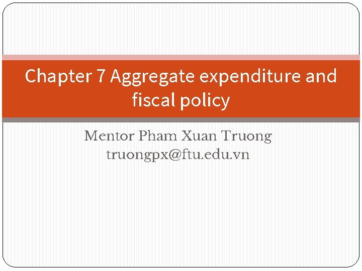 Chapter 7 Aggregate expenditure and fiscal policy Mentor