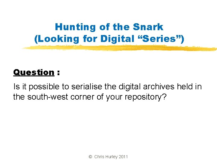Hunting of the Snark Looking for Digital Series