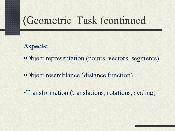 Object Recognition Geometric Task Given two configurations of