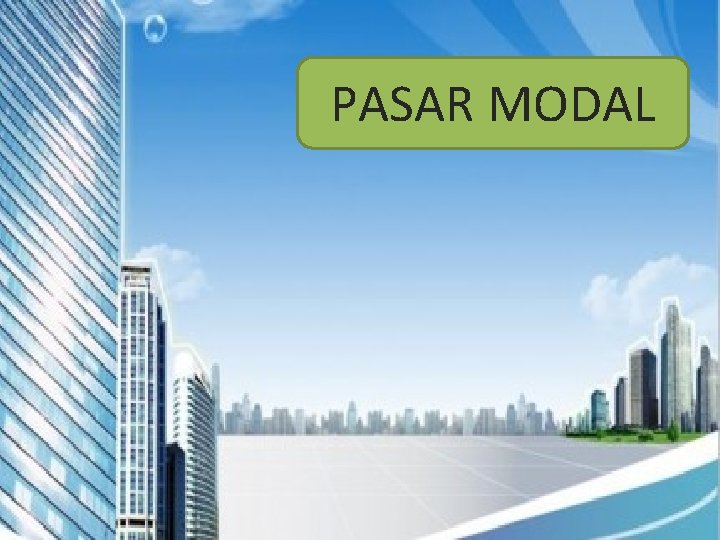 PASAR MODAL Pengertian Pasar Modal Pasar modal capital
