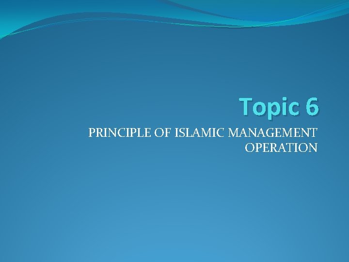 Topic 6 PRINCIPLE OF ISLAMIC MANAGEMENT OPERATION Power