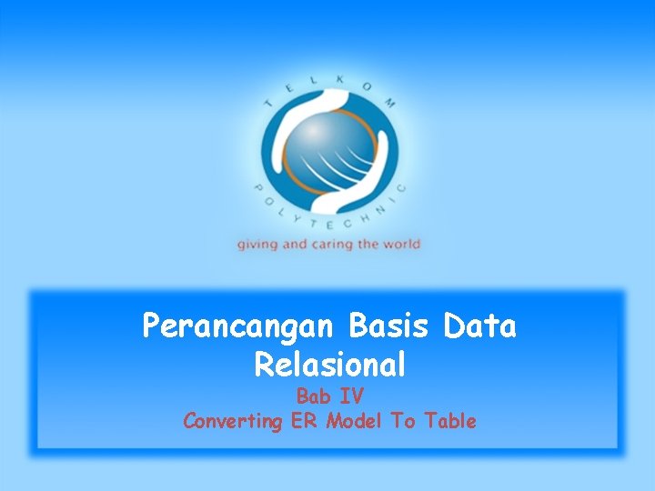 Perancangan Basis Data Relasional Bab IV Converting ER