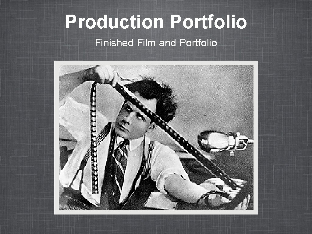 Production Portfolio Finished Film and Portfolio Production Each