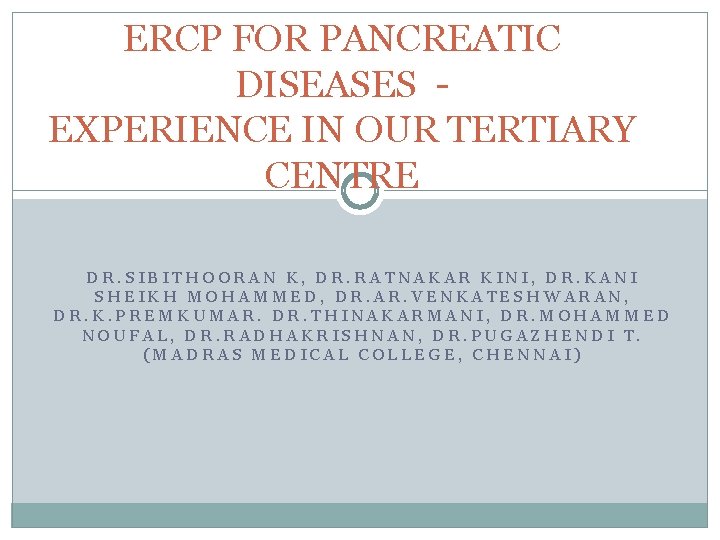 ERCP FOR PANCREATIC DISEASES EXPERIENCE IN OUR TERTIARY