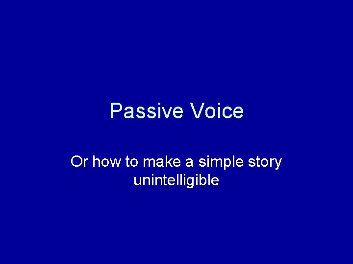 Passive Voice Or how to make a simple