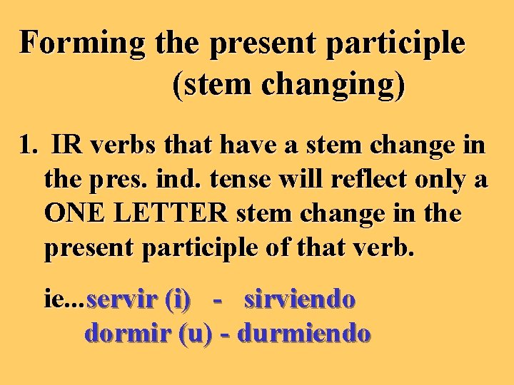 Los Progresivos The Progressive Tenses are used to