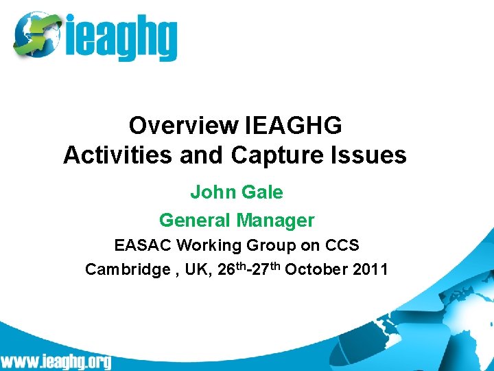 Overview IEAGHG Activities and Capture Issues John Gale