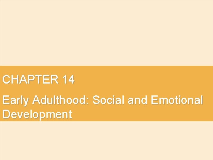 CHAPTER 14 Early Adulthood Social and Emotional Development