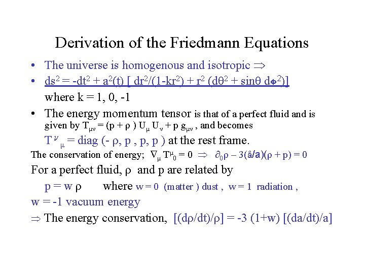 Derivation of the Friedmann Equations The universe is