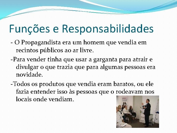 O Propagandista Funes e Responsabilidades O Propagandista era