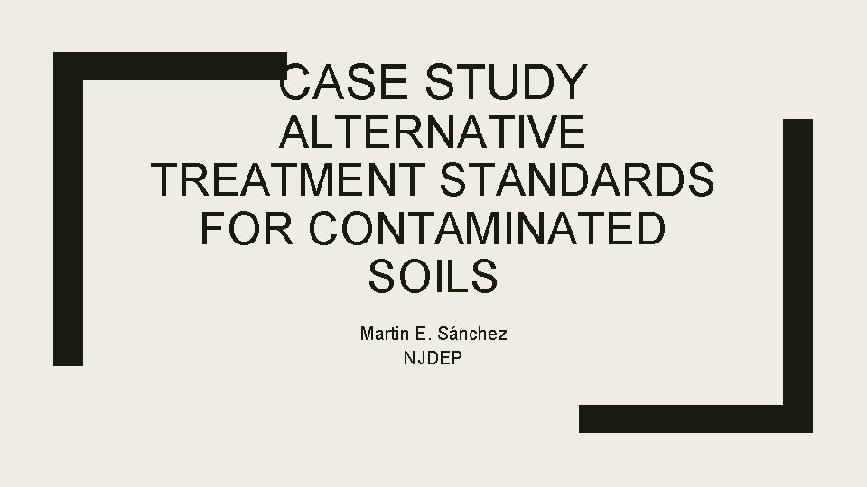 CASE STUDY ALTERNATIVE TREATMENT STANDARDS FOR CONTAMINATED SOILS