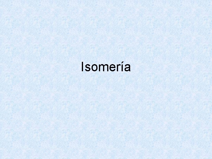 Isomera Ismeros estructurales isomera plana Sustancias de igual