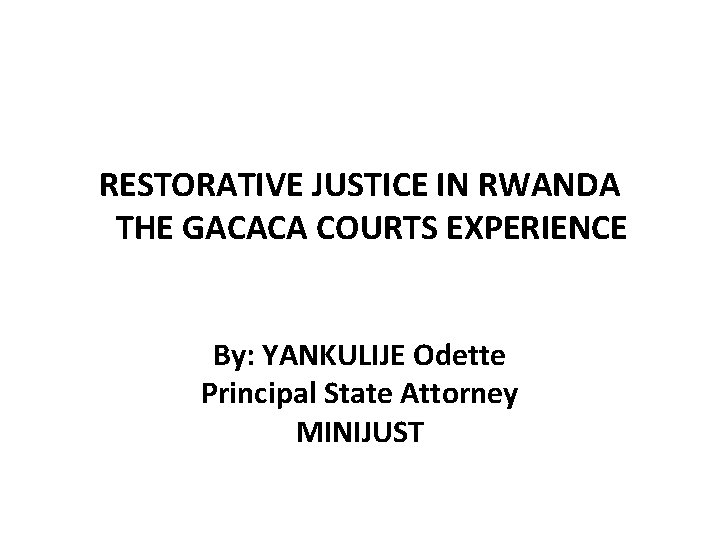 RESTORATIVE JUSTICE IN RWANDA THE GACACA COURTS EXPERIENCE