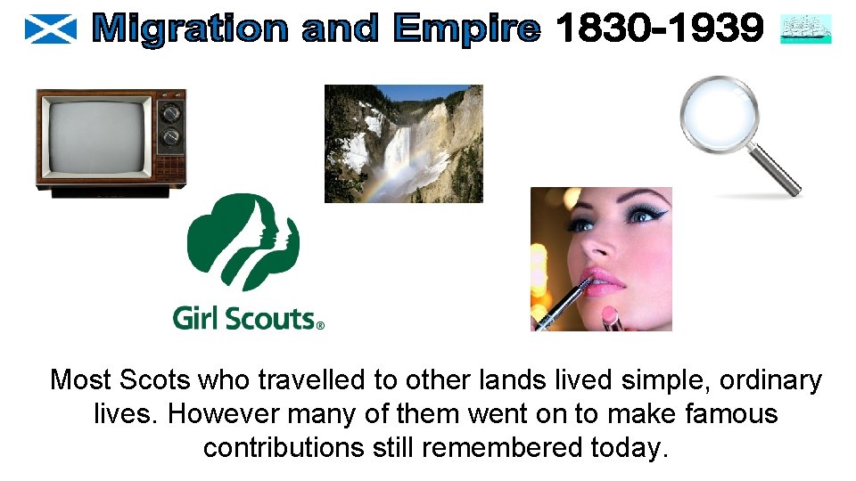 LEARNING INTENTIONS Describe examples of famous Scots and