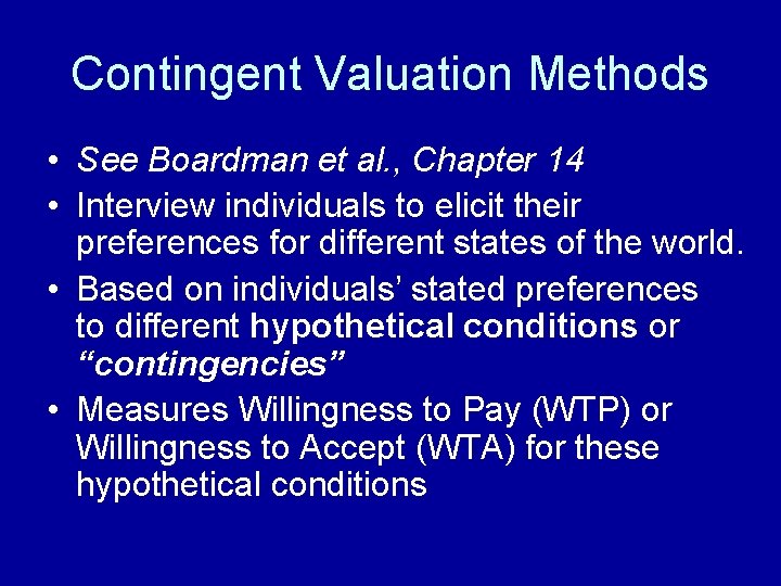 Contingent Valuation Methods See Boardman et al Chapter