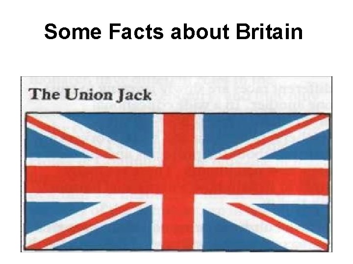 Some Facts about Britain The UK The United