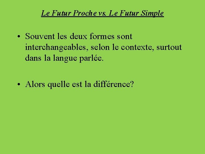 Le futur proche contre le futur simple Le