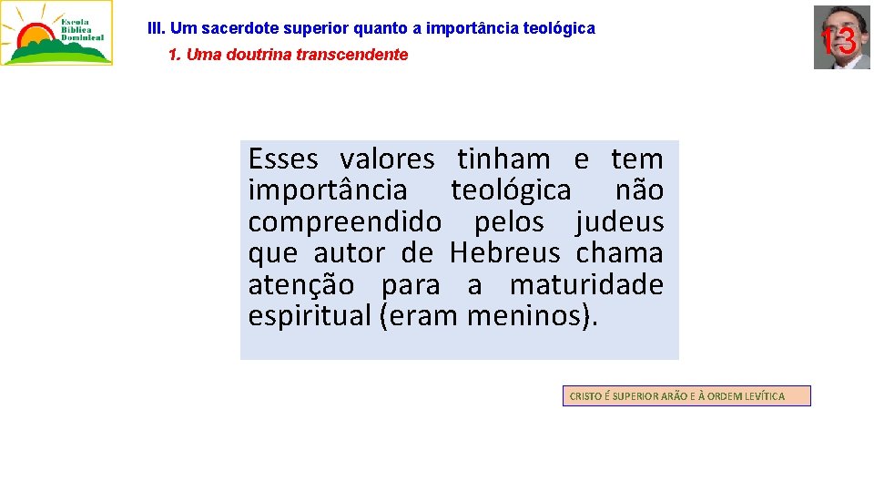 CRISTO SUPERIOR ARO E ORDEM LEVTICA Portanto visto