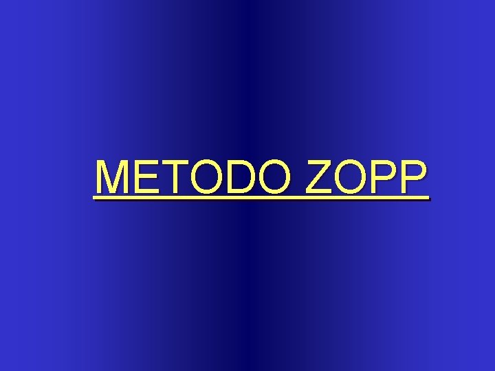 METODO ZOPP ENFOQUE ZOPP es la sigla denominacin