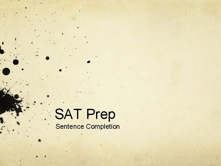 SAT Prep Sentence Completion Overview Sentence completion questions