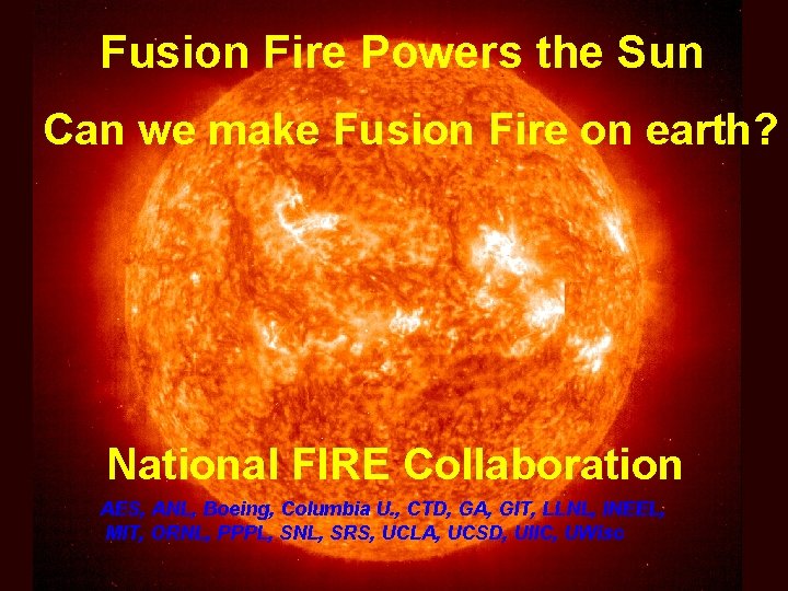 Fusion Fire Powers the Sun Can we make