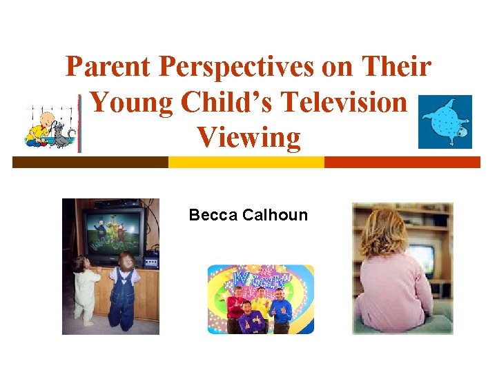 Parent Perspectives on Their Young Childs Television Viewing