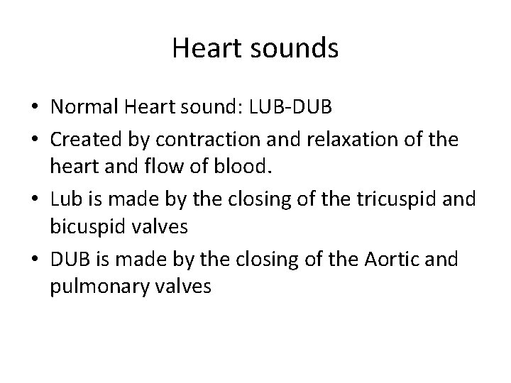 Heart sounds Normal Heart sound LUBDUB Created by