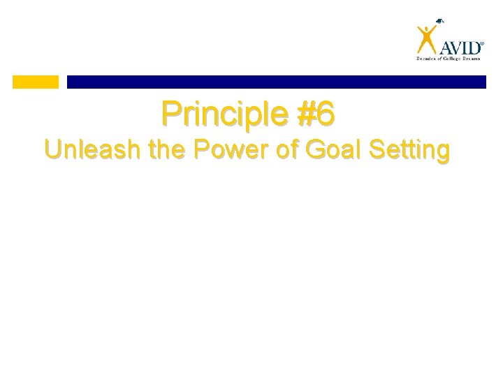 Principle 6 Unleash the Power of Goal Setting