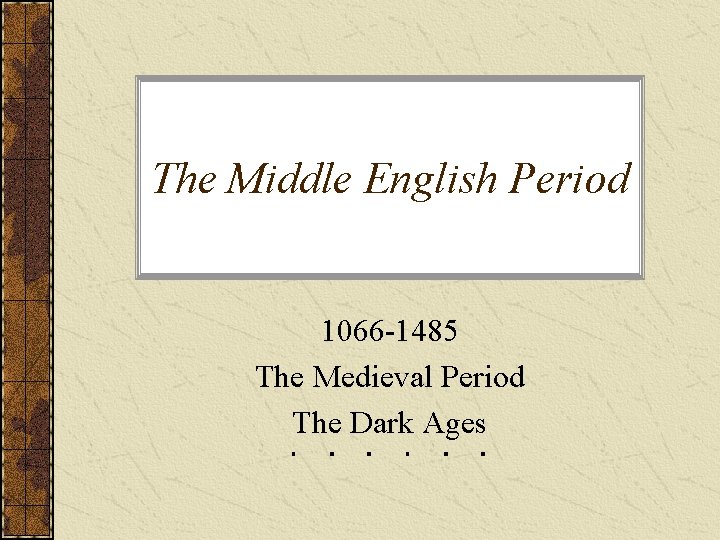 The Middle English Period 1066 1485 The Medieval