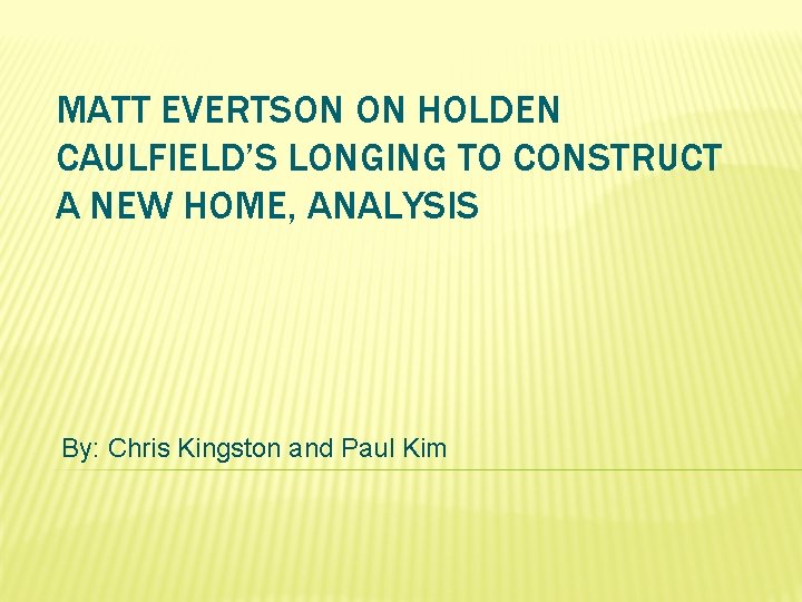 MATT EVERTSON ON HOLDEN CAULFIELDS LONGING TO CONSTRUCT