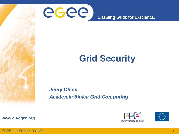 Enabling Grids for Escienc E Grid Security Jinny
