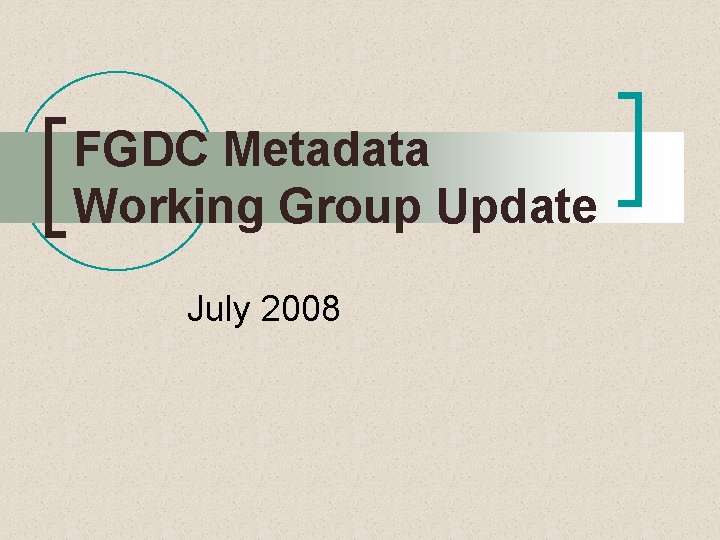 FGDC Metadata Working Group Update July 2008 Agenda