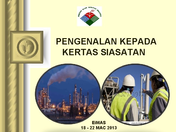 PENGENALAN KEPADA KERTAS SIASATAN Ei MAS 18 22