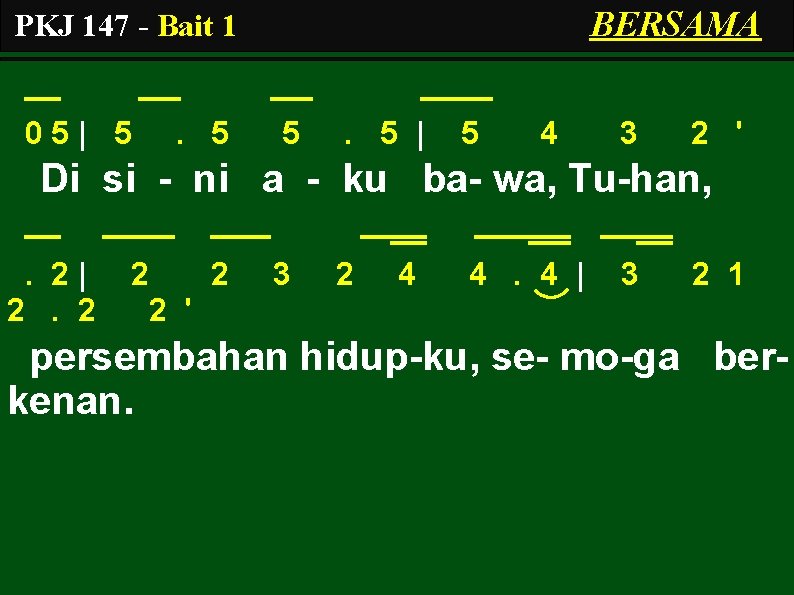 PKJ 147 1 3 DI SINI AKU BAWA