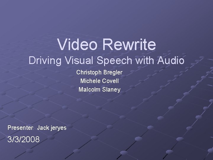Video Rewrite Driving Visual Speech with Audio Christoph
