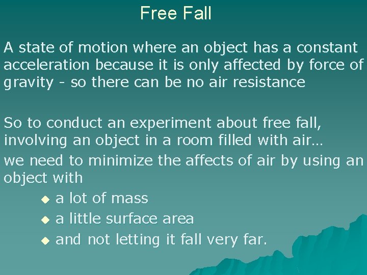 Free Fall A state of motion where an