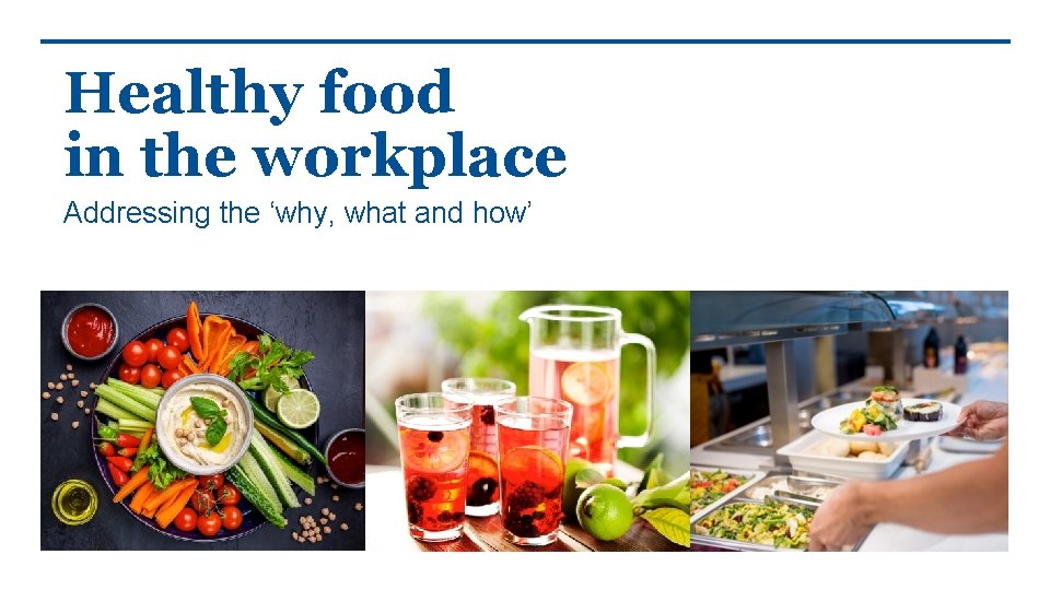 Healthy food in the workplace Addressing the why