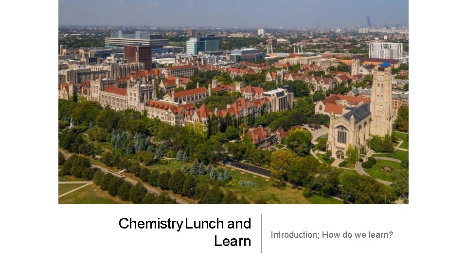 Chemistry Lunch and Learn Introduction How do we