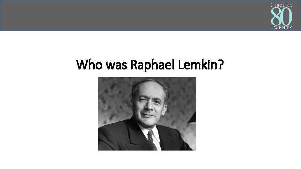 Who was Raphael Lemkin Lesson overview In the
