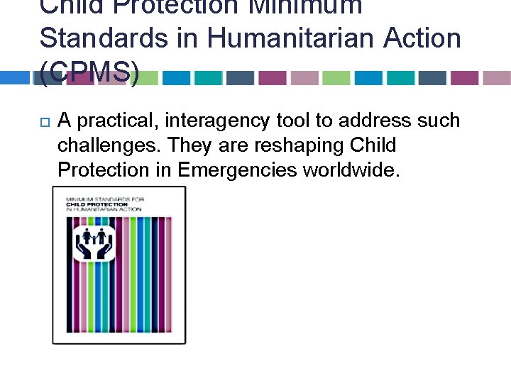 CHILD PROTECTION MINIMUM STANDARDS Child Protection in Emergencies